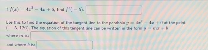 Solved If f(x) = 4x2 - 4x + 6, find f'(-5). Use this to find | Chegg.com