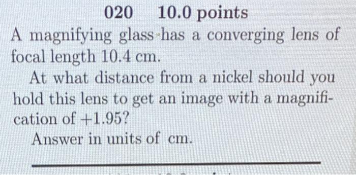Solved 020 10.0 points A magnifying glass has a converging | Chegg.com