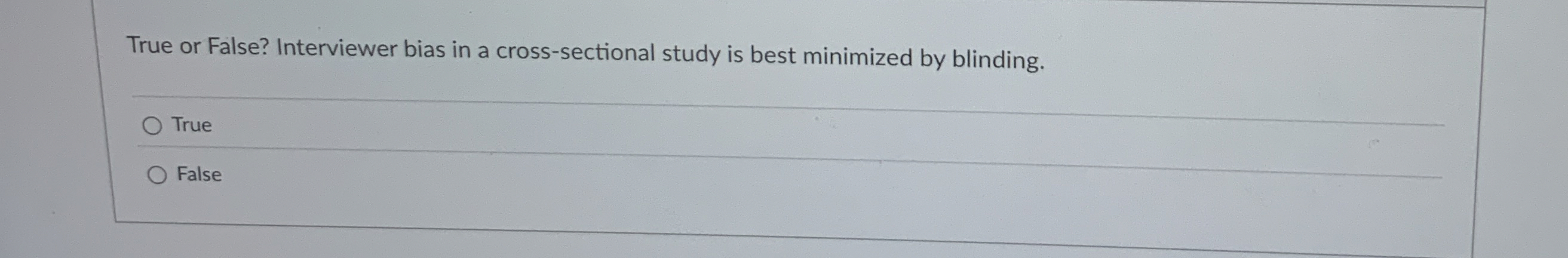 Solved True or False? Interviewer bias in a cross-sectional | Chegg.com