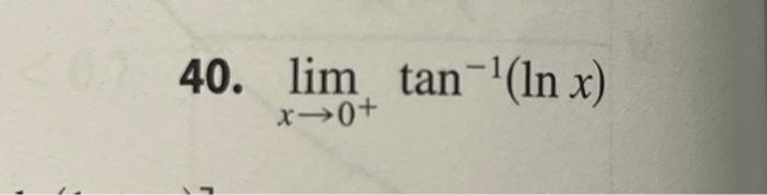 Solved 40. limx→0+tan−1(lnx) | Chegg.com