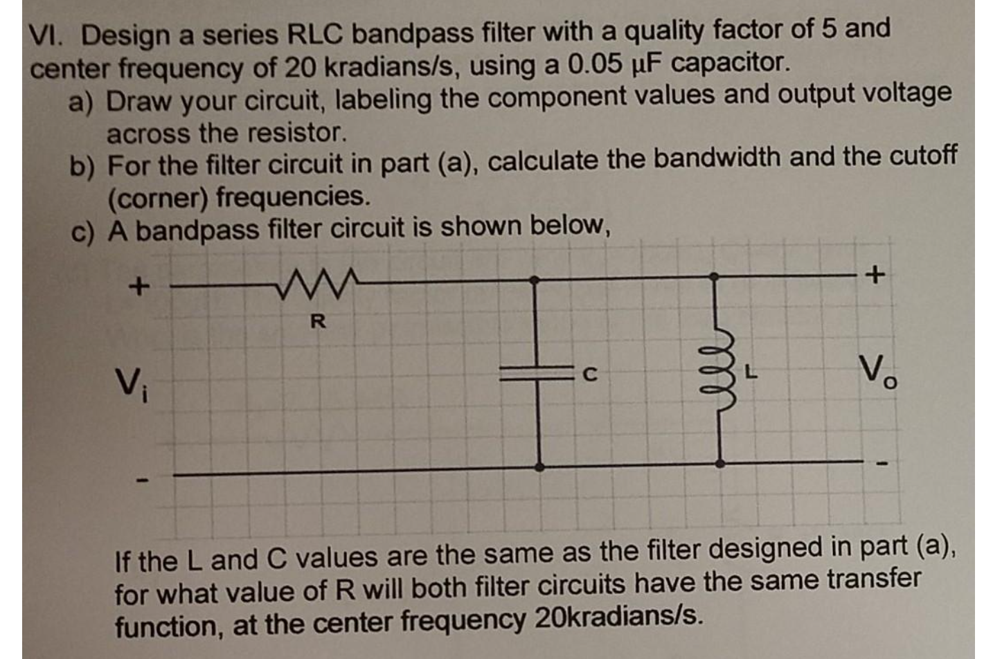 Solved VI. Design a series RLC bandpass filter with a | Chegg.com