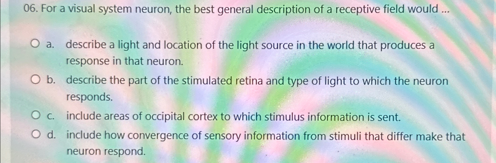Solved For a visual system neuron, the best general | Chegg.com