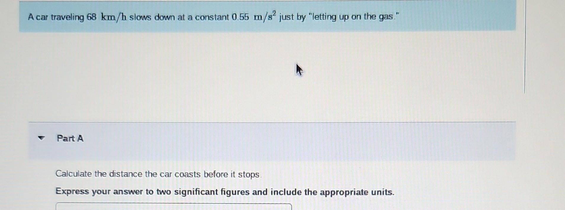 Solved A car traveling 68 km/h slows down at a constant 0.55 | Chegg.com
