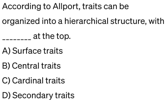 Solved According to Allport, traits can be organized into a | Chegg.com