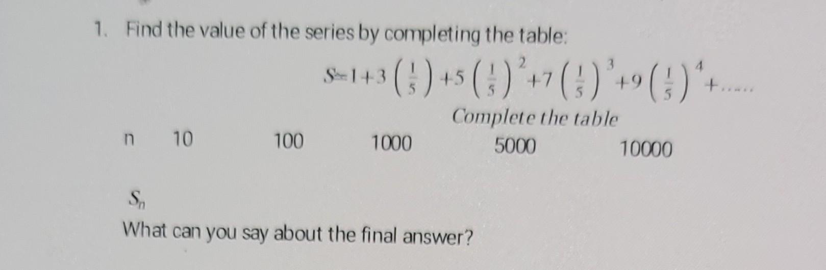 Solved 1. Find the value of the series by completing the | Chegg.com