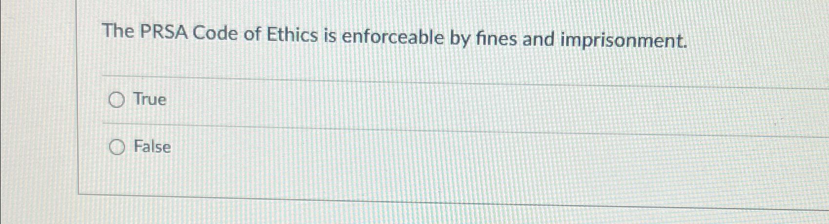 Solved The PRSA Code of Ethics is enforceable by fines and | Chegg.com