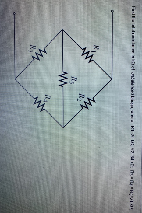 Solved Find the total resistance in k of unbalanced bridge, | Chegg.com