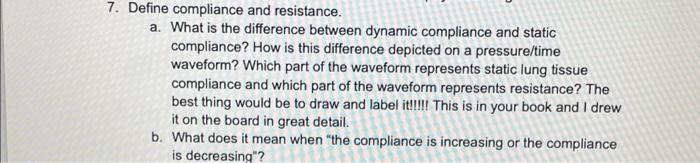 Solved 7. Define compliance and resistance. a. What is the | Chegg.com