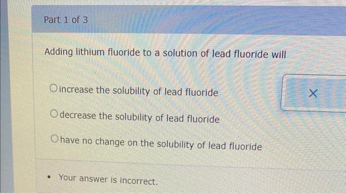 Solved Adding lithium fluoride to a solution of lead | Chegg.com