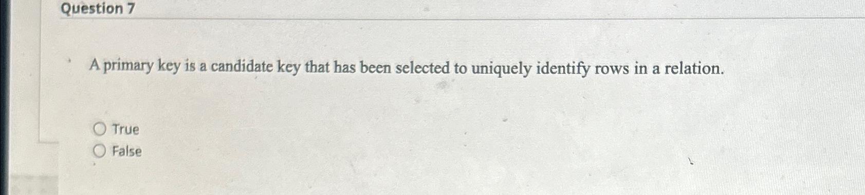 Solved Question 7A primary key is a candidate key that has | Chegg.com
