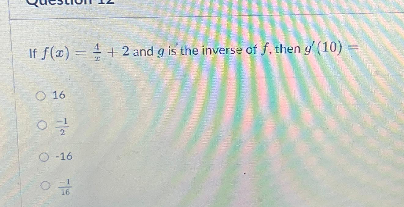Solved If f(x)=4x+2 ﻿and g ﻿is the inverse of f, ﻿then | Chegg.com
