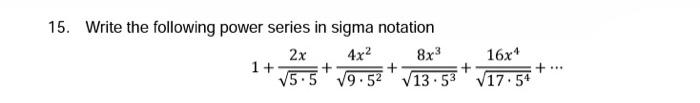 Solved 15. Write the following power series in sigma | Chegg.com