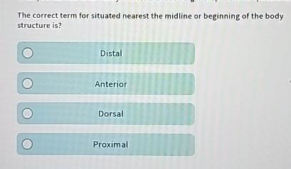 Solved The correct term for situated nearest the midline or | Chegg.com