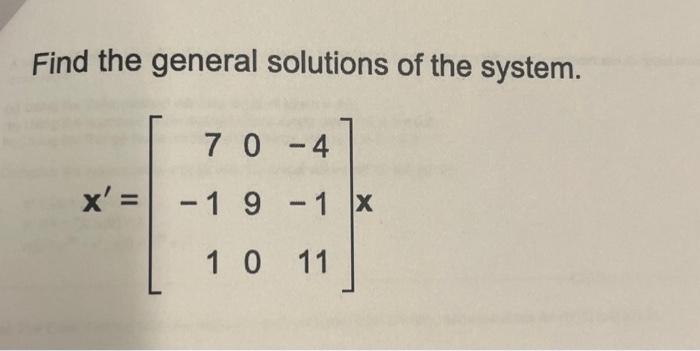 Solved Find the general solutions of the system. | Chegg.com