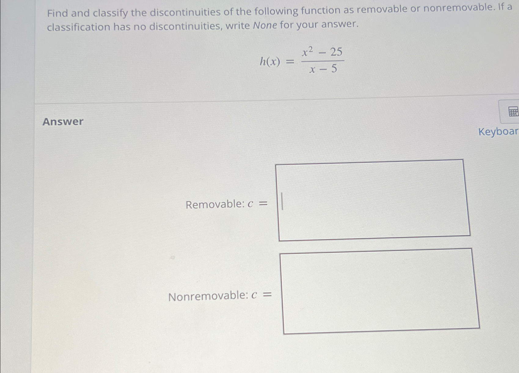 Solved Find and classify the discontinuities of the | Chegg.com