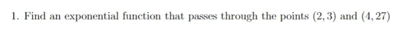 Solved 1. Find an exponential function that passes through | Chegg.com