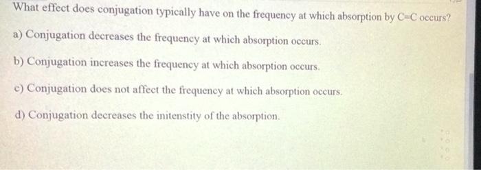 Solved What effect does conjugation typically have on the | Chegg.com