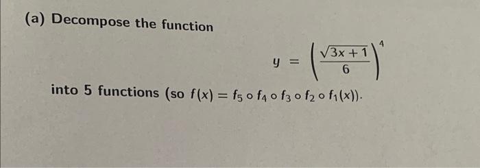 Solved (a) Decompose the function y=(63x+1)4 into 5 | Chegg.com