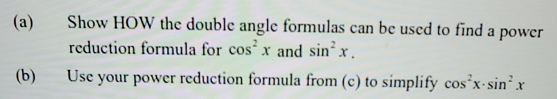 Solved (a) Show HOW the double angle formulas can be used to | Chegg.com
