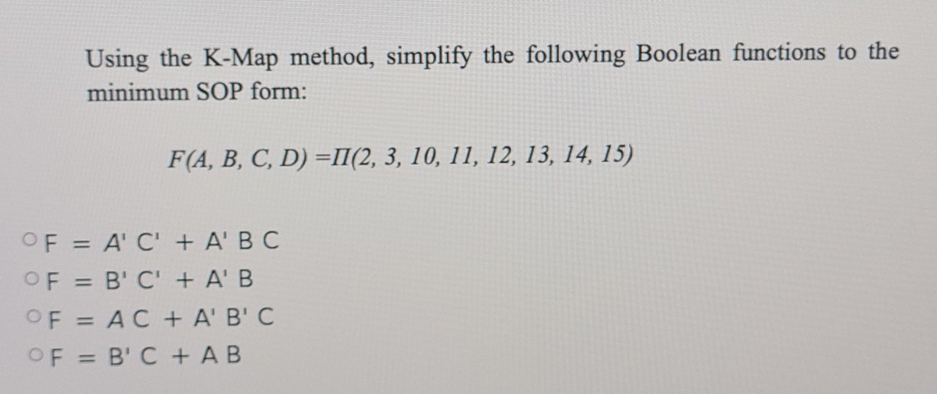 Solved Using the K-Map method, simplify the following | Chegg.com