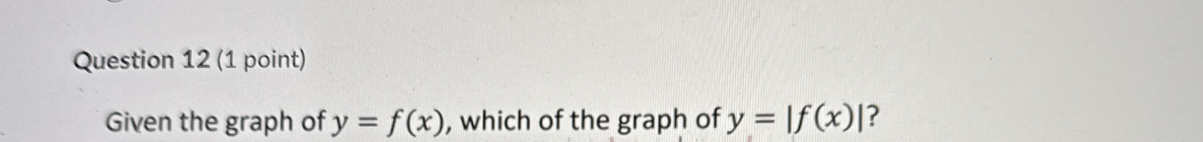 Question 12 (1 ﻿point)Given the graph of y=f(x), | Chegg.com