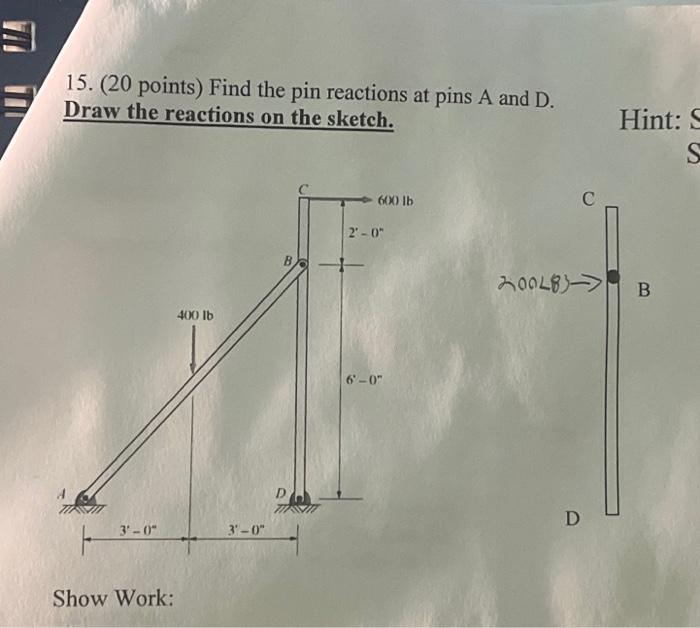 Solved 15. (20 points) Find the pin reactions at pins A and | Chegg.com