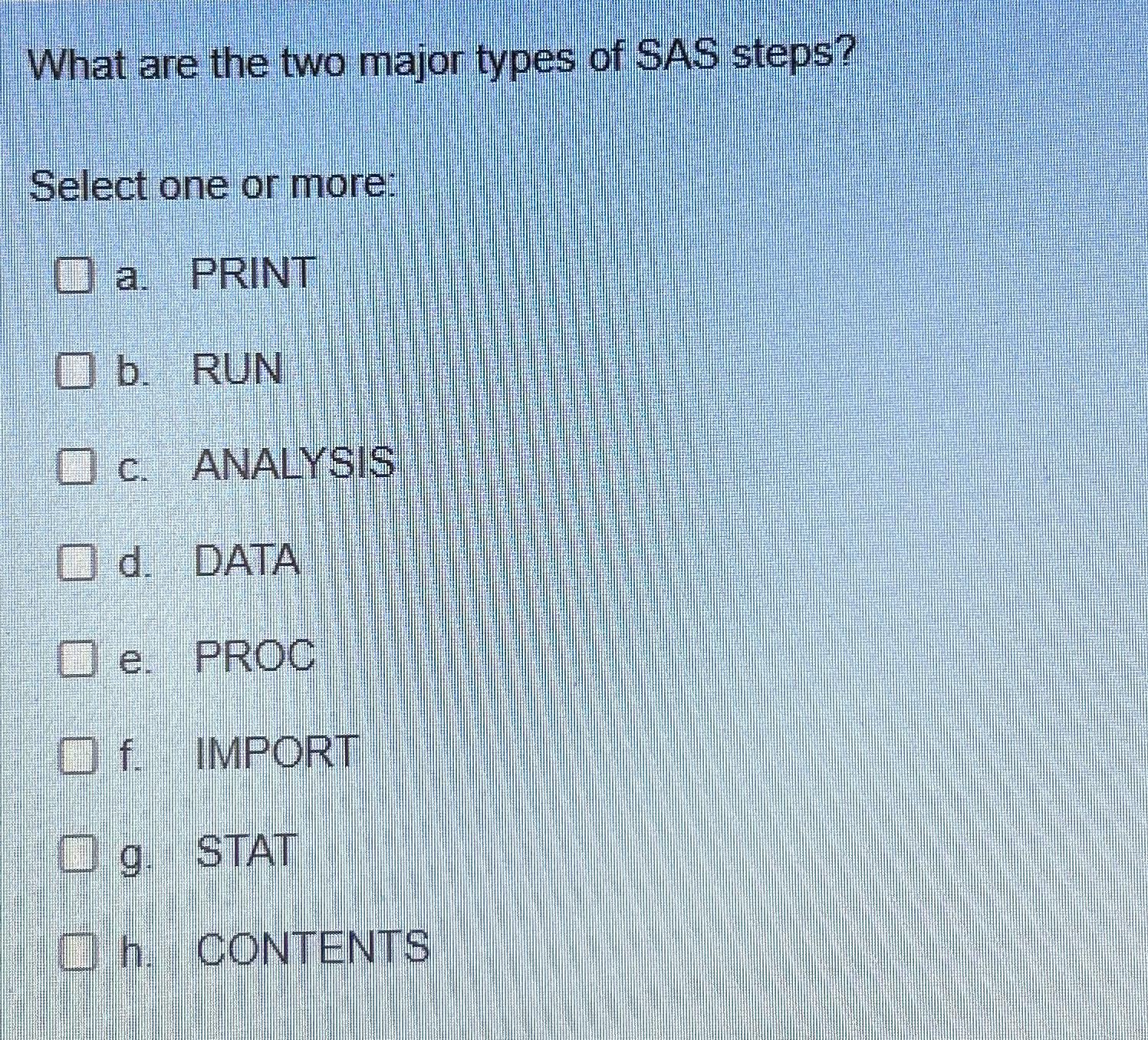 Solved What are the two major types of SAS steps?Select one | Chegg.com