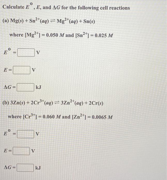 Solved Calculate E , E, and AG for the following cell | Chegg.com