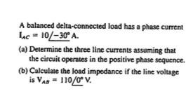 Solved A balanced delta-connected load has a phase current | Chegg.com
