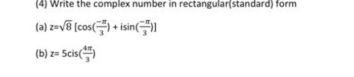 Solved (4) Write the complex number in rectangular(standard) | Chegg.com