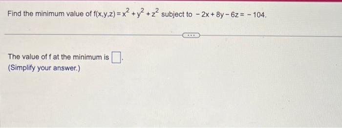 Solved Find the minimum value of f(x,y,z)=x2+y2+z2 subject | Chegg.com