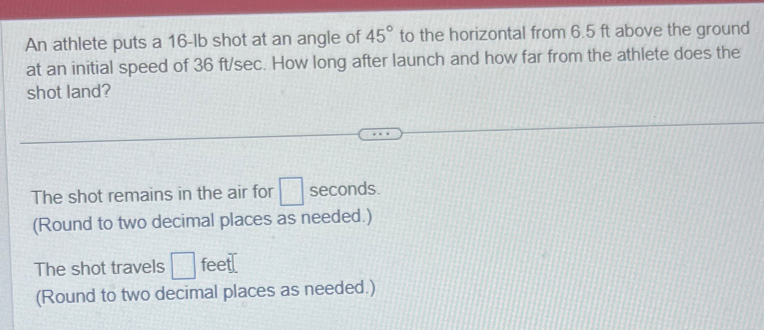Solved An athlete puts a 16-lb ﻿shot at an angle of 45° ﻿to | Chegg.com