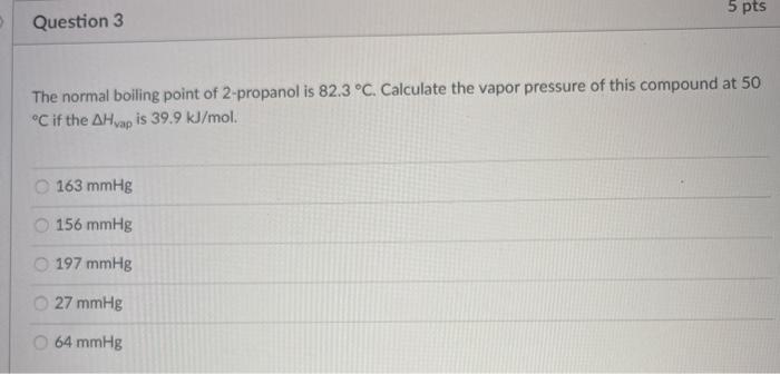 Solved 5 pts Question 3 The normal boiling point of | Chegg.com