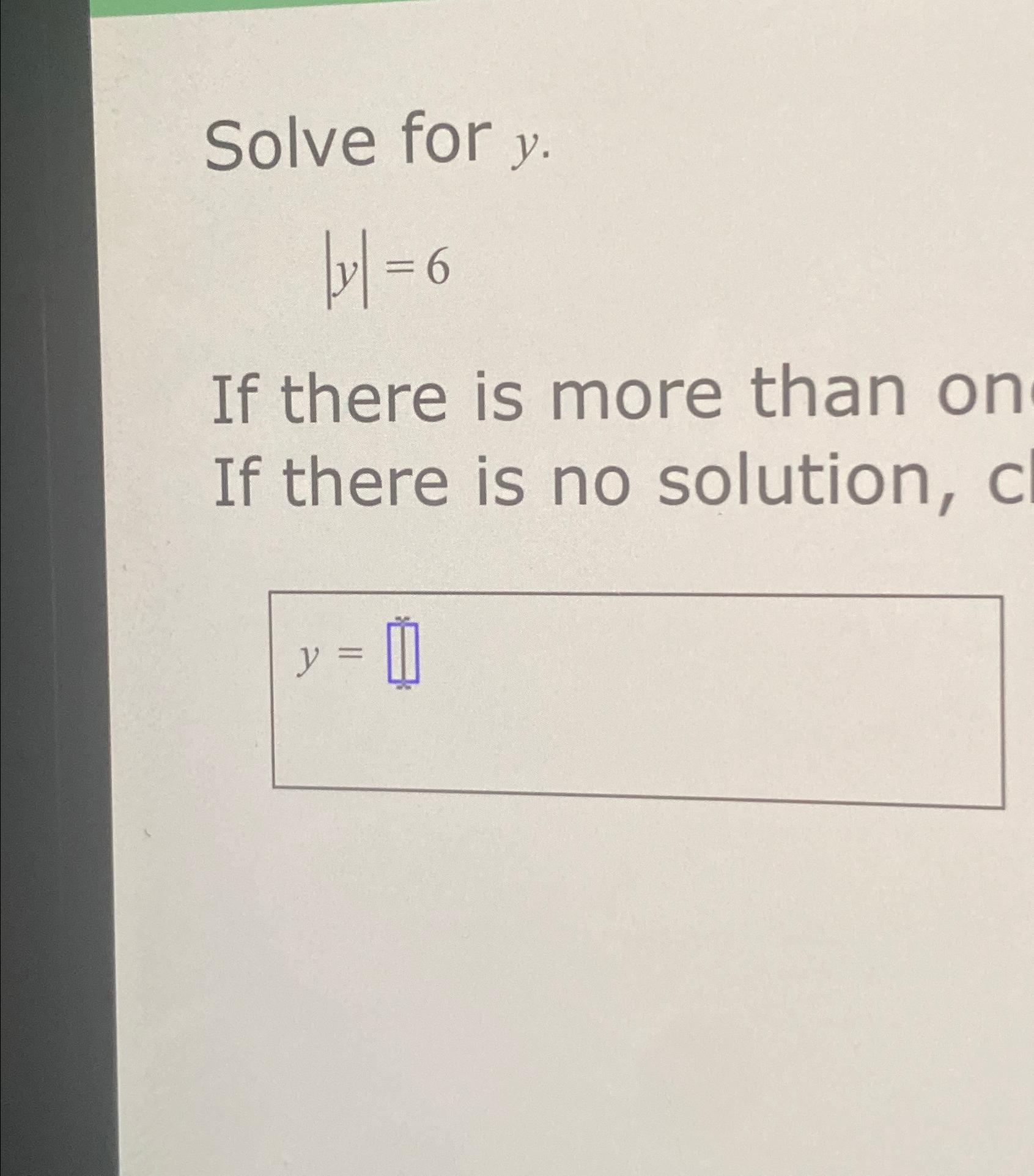 Solved Solve for y.|y|=6If there is more than on If there is | Chegg.com