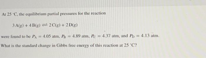 Solved At 25 °C, the equilibrium partial pressures for the | Chegg.com