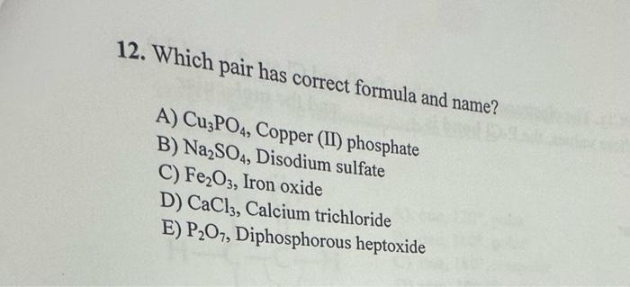 Solved 12. Which pair has correct formula and name? A) | Chegg.com