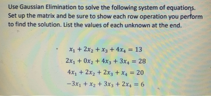 Solved Use Gaussian Elimination to solve the following | Chegg.com