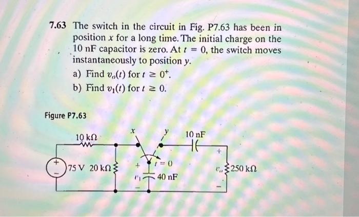 Solved 7.63 The switch in the circuit in Fig. P7.63 has been | Chegg.com