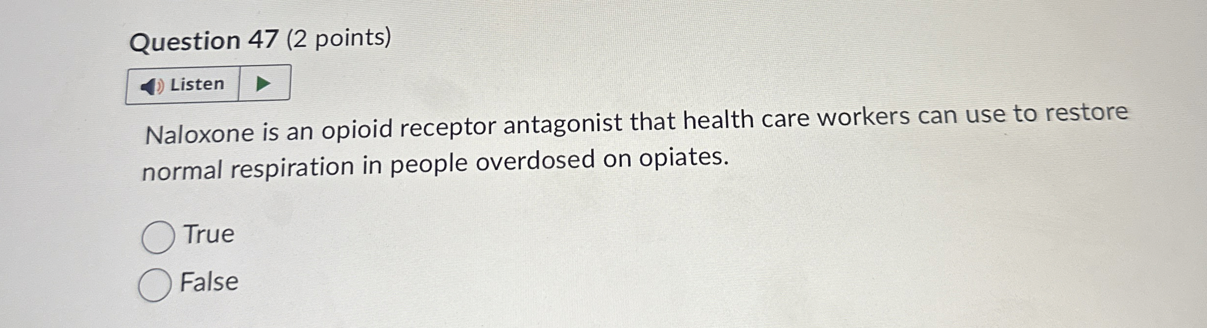 Solved Question 47 (2 ﻿points)ListenNaloxone is an opioid | Chegg.com