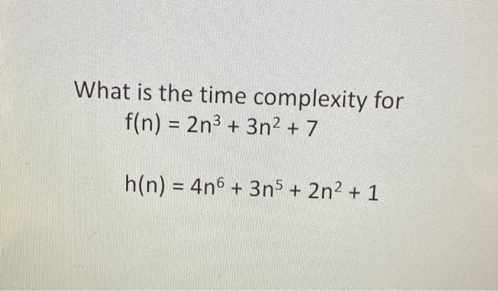 Solved What is the time complexity for | Chegg.com