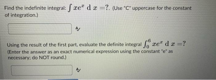 Solved Find the indefinite integral: ∫xex dx=?. (Use "C" | Chegg.com