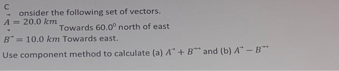 Solved C A onsider the following set of vectors. A=20.0 km | Chegg.com