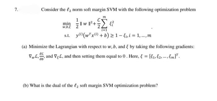Solved 7. Consider the ₂ norm soft margin SVM with the | Chegg.com