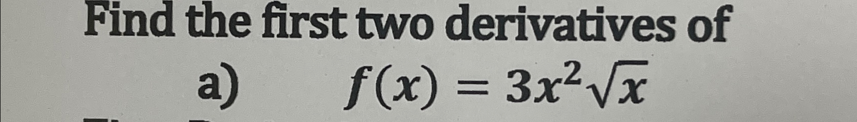 Solved Find the first two derivatives ofa) f(x)=3x2x2 | Chegg.com