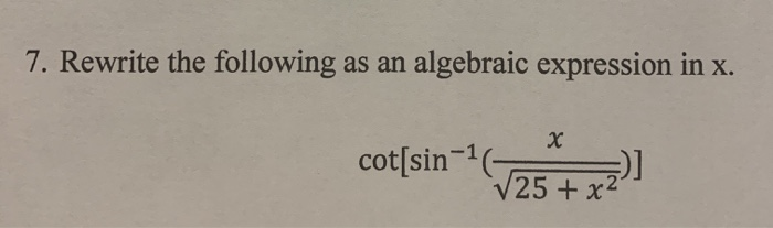 Solved 7. Rewrite the following as an algebraic expression | Chegg.com
