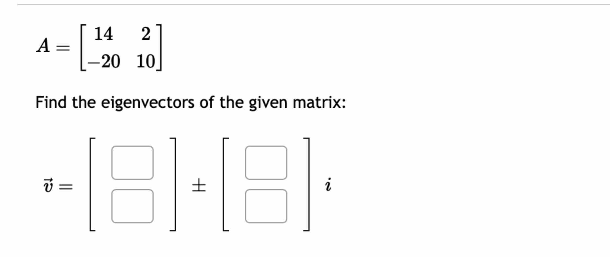 Solved A=[142-2010]Find the eigenvectors of the given | Chegg.com