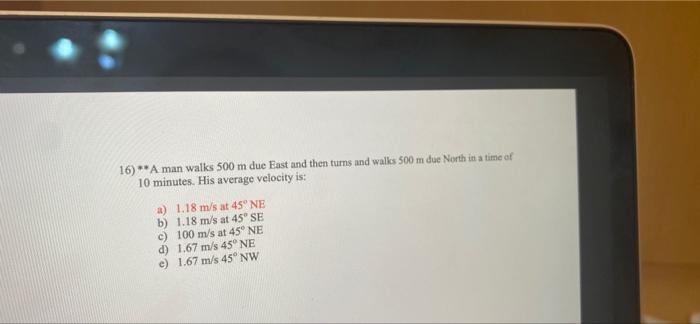 Solved 16) ** A man walks 500 m due East and then turns and | Chegg.com
