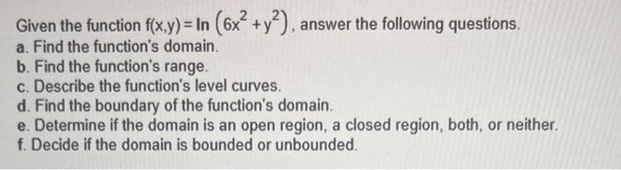 Solved Given the function f(x,y)=ln(6x2+y2), answer the | Chegg.com