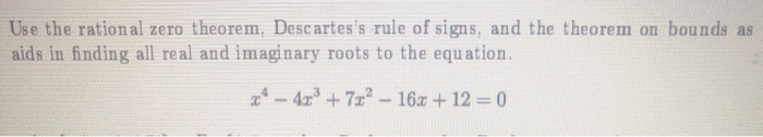 Solved Use the rational zero theorem, Descartes's rule of | Chegg.com