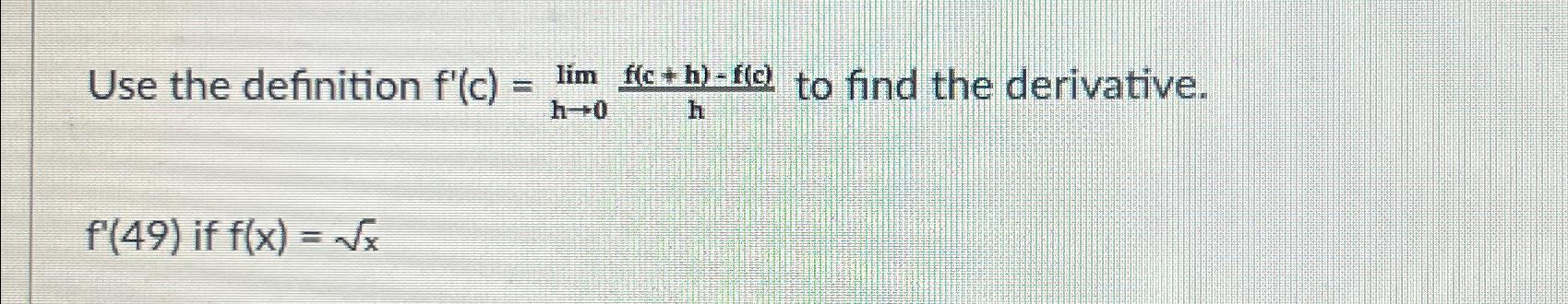 Solved Use the definition f'(c)=limh→0f(c+h)-f(c)h ﻿to find | Chegg.com